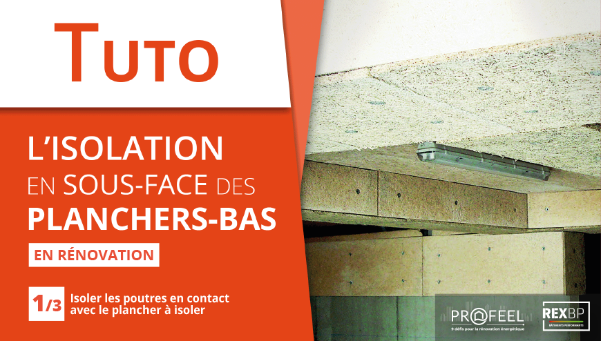 L’isolation en sous-face des planchers bas en rénovation : isoler les poutres en contact avec le ...